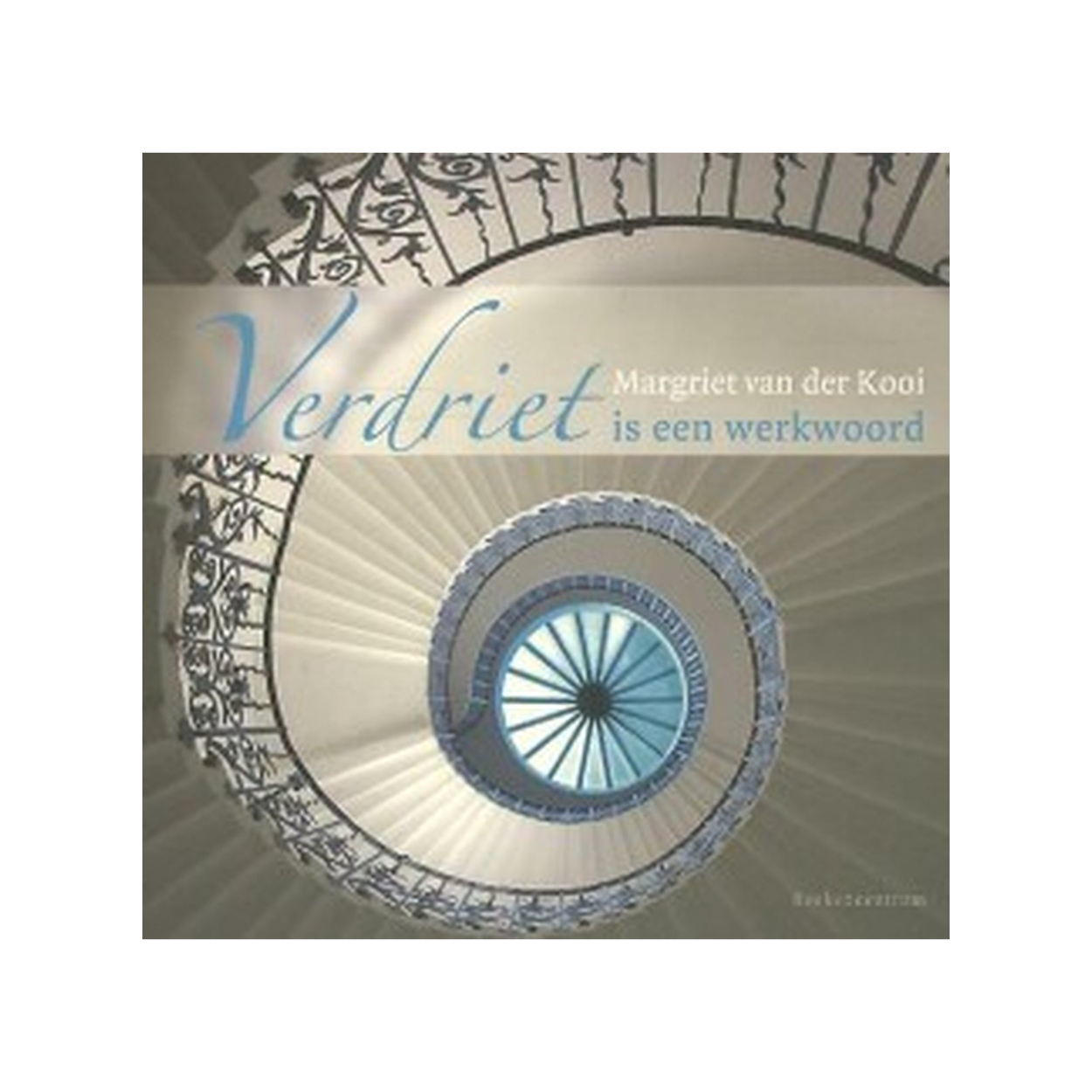 Margriet van der Kooi - Verdriet is een werkwoord - Wilma van Opstal